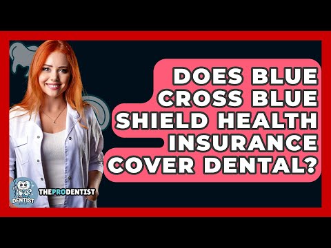 Does Blue Cross Blue Shield Health Insurance Cover Dental? - The Pro Dentist