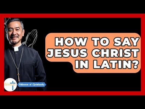 How To Say Jesus Christ In Latin? - Followers Of Christianity