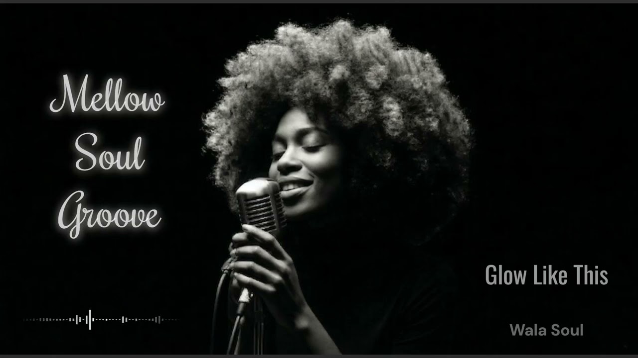 Glow Like This - Mellow Medium Soul Groove (Wala soul)