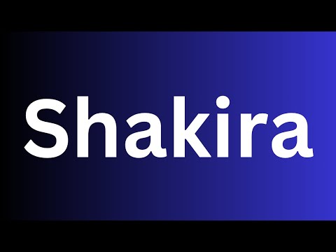 How to pronounce Shakira perfectly? How to say Shakira? How to speak Shakira?
