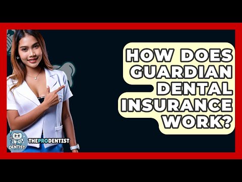 How Does Guardian Dental Insurance Work? - The Pro Dentist