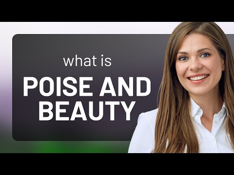 Poise and Beauty: Unveiling Their Meanings
