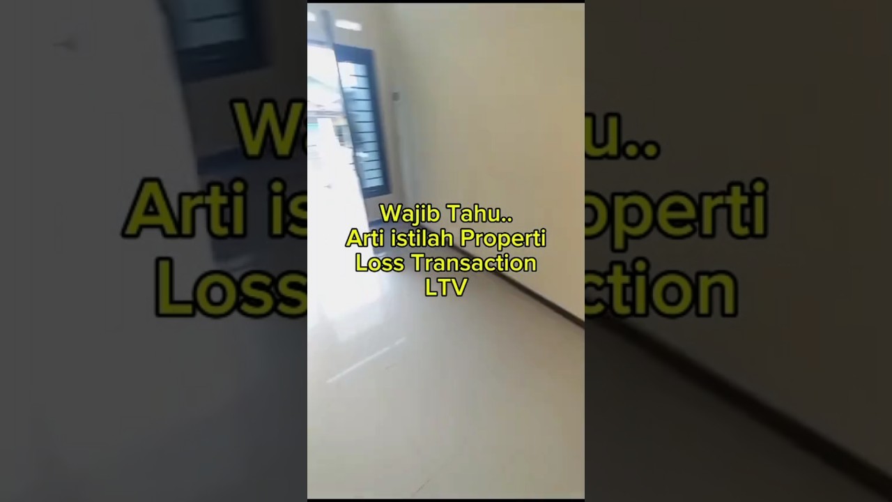 Wajib Tahu..! Arti istilah Properti : Loss Transaction dan LTV ( Loan To Value)