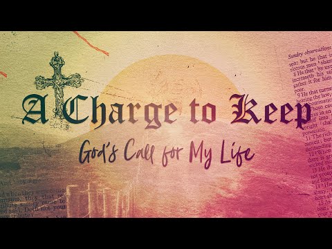 A Charge to Keep - Sunday, May 15, 2022