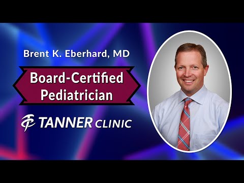 Brent K. Eberhard, MD, Board Certified Pediatrician at Tanner Clinic