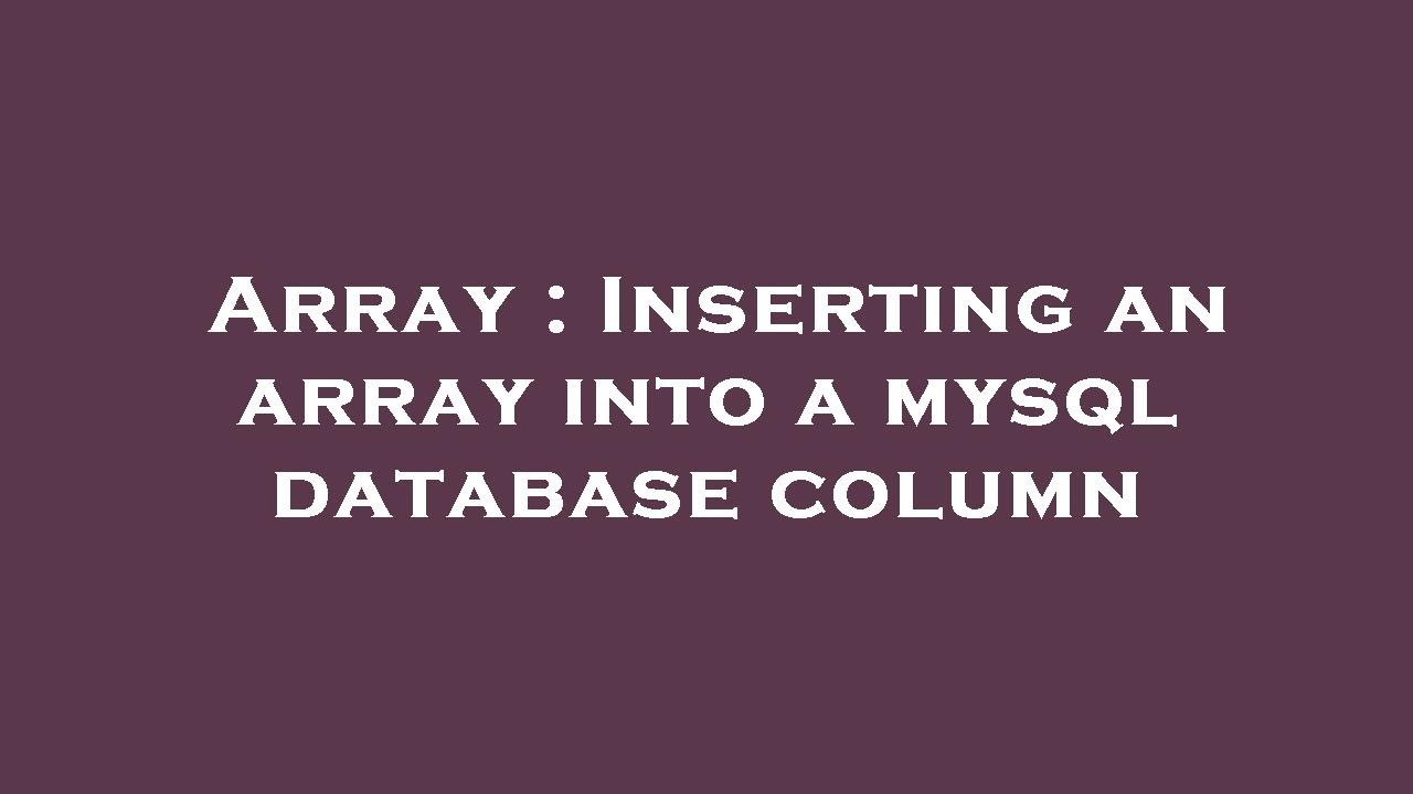 Array : Inserting an array into a mysql database column