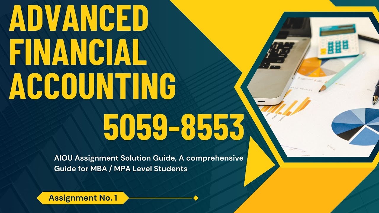 AIOU Assignment No. 1 Solution Guide: Advanced Financial Accounting (Code 5059/8553) for MBA/MPA/BS