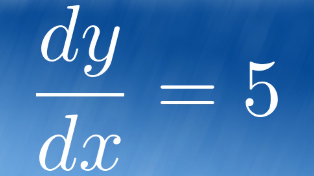 Find the General Solution to the Differential Equation dy/dx = 5