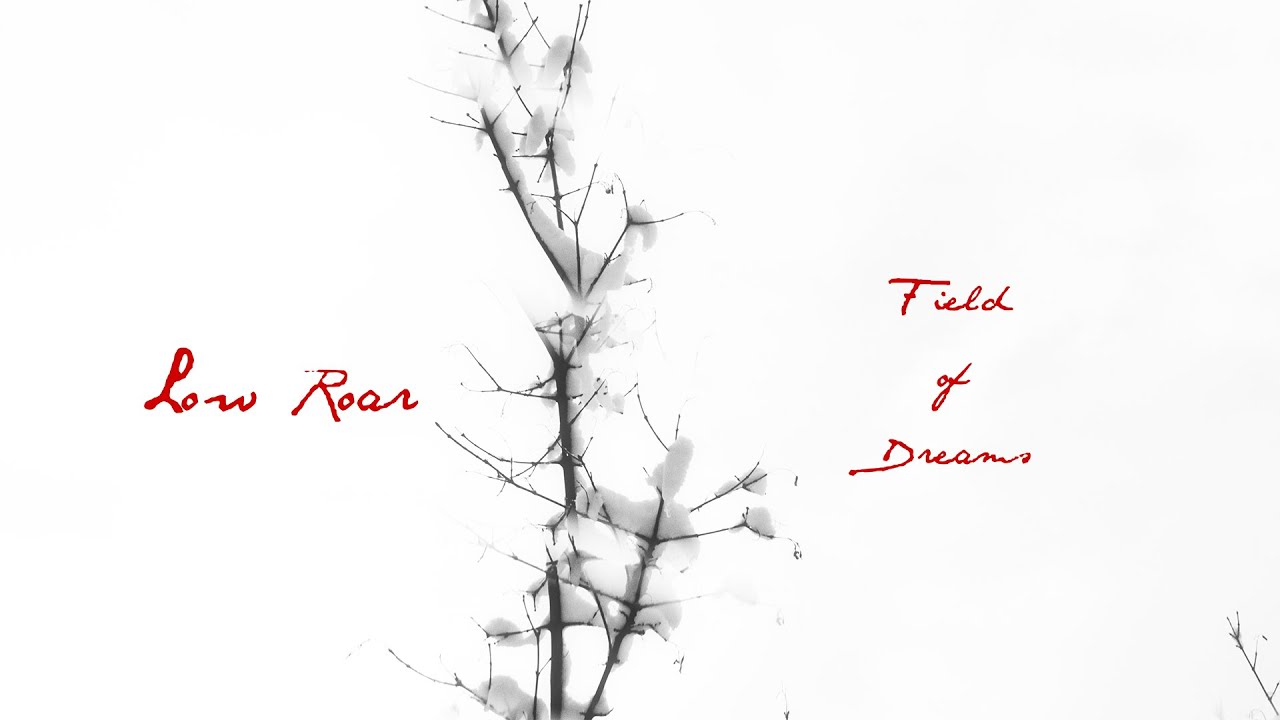 Lyrics & Translations of FIELD OF DREAMS by Low Roar | Popnable