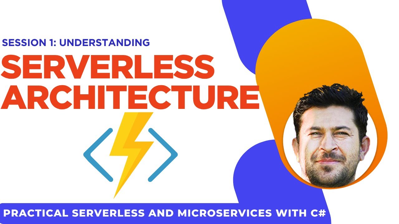 Session 1: Understanding Serverless Architecture : Practical Serverless and Microservices with C#