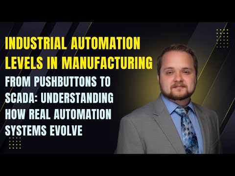 Understanding Industrial Automation Levels in Manufacturing: From Push Buttons to SCADA MES Systems