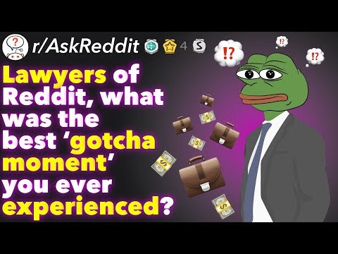 Lawyers Tell Best 'Gotcha Moments' (r/AskReddit)