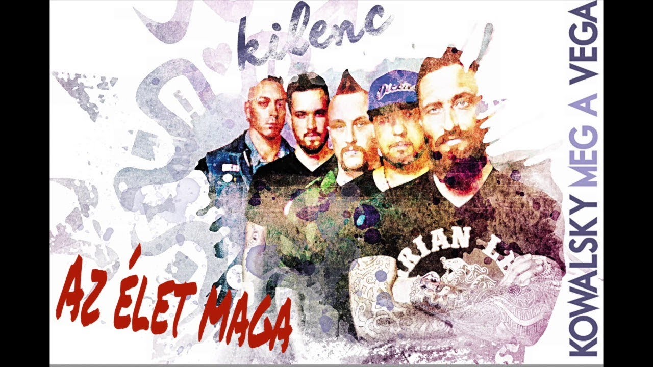 Az Élet Maga by Kowalsky Meg A Vega from Hungary | Popnable