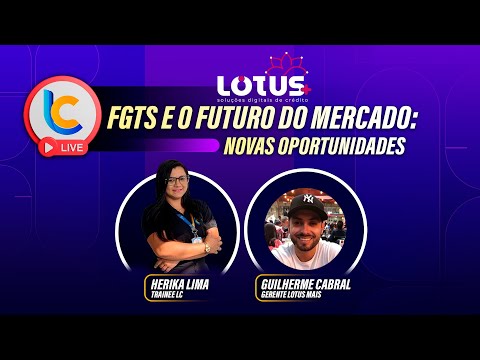LIVE LC | FGTS E O FUTURO DO MERCADO: NOVAS OPORTUNIDADES LOTUS