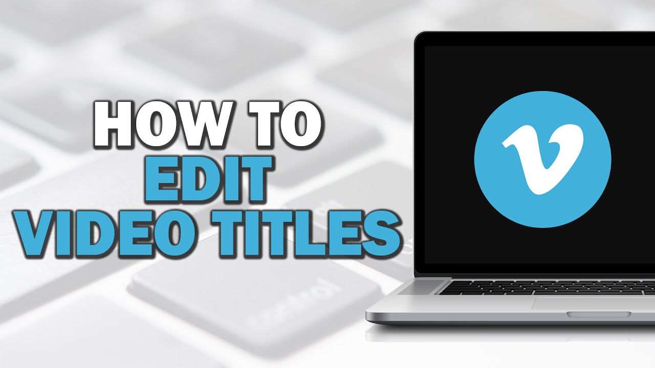 How To Edit Video Titles On Vimeo (Quick Tutorial)