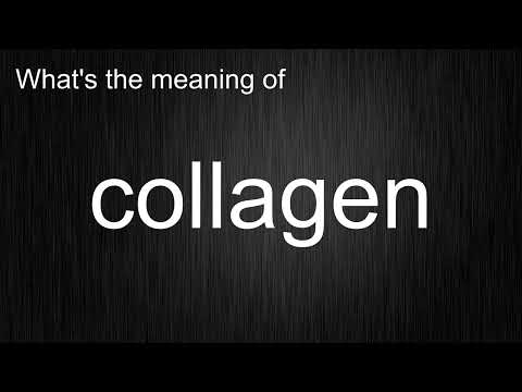 What's the meaning of "collagen", How to pronounce collagen?