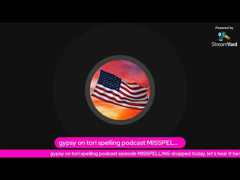 gypsy on tori spelling podcast MISSPELLING dropped today, let’s hear it here