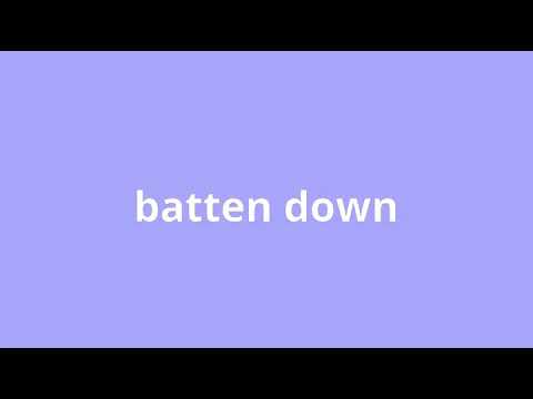 what is the meaning of batten down