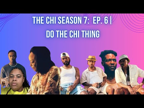 (REVIEW) The Chi | Season 7: Ep. 6 (RECAP)