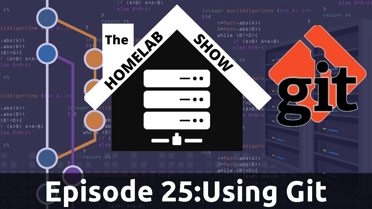 The Homelab Show Episode 25: Using Git