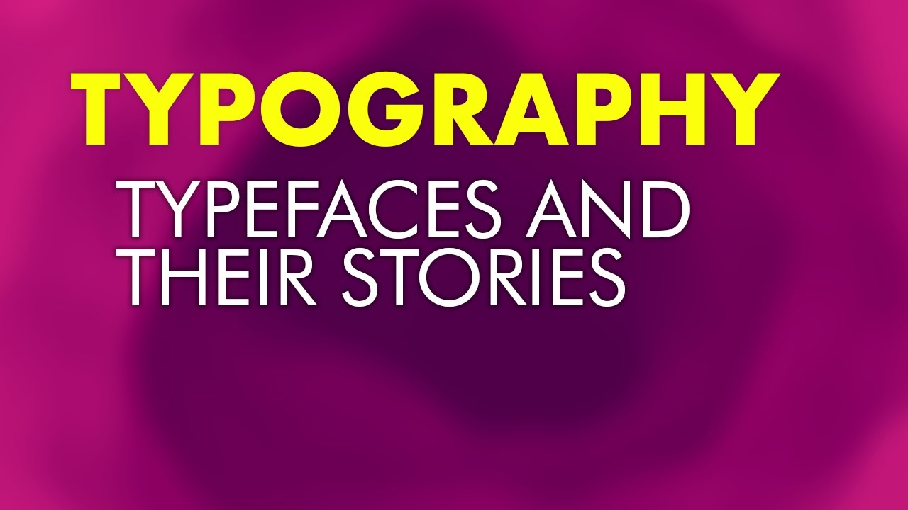 Typography: Typefaces And Their Stories