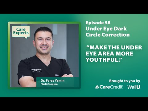 Treatments for Under Eye Bags with Dr. Yamin | Care Experts By CareCredit