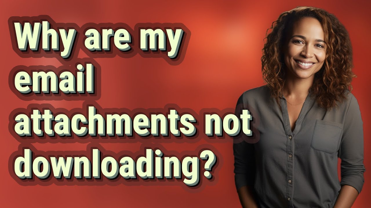 Why are my email attachments not downloading?