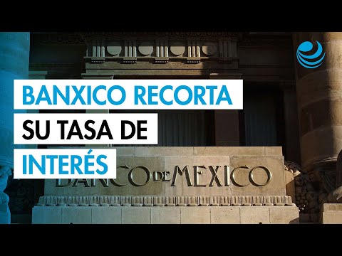 Banxico recorta su tasa de inter茅s en medio punto porcentual