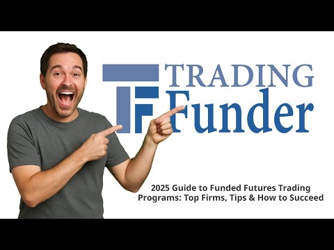 2025 Guide to Funded Futures Trading Programs: Top Firms, Tips & How to Succeed