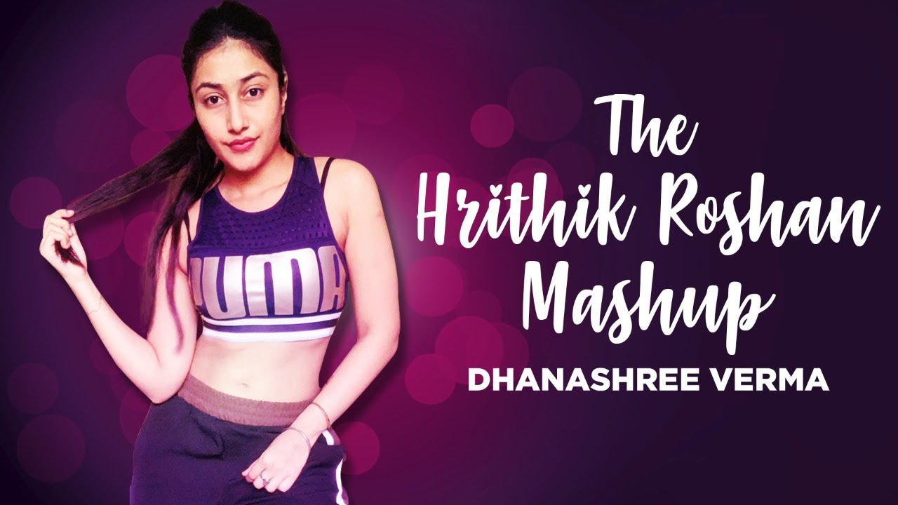 The Hrithik Roshan Mashup | Dhanashree Verma