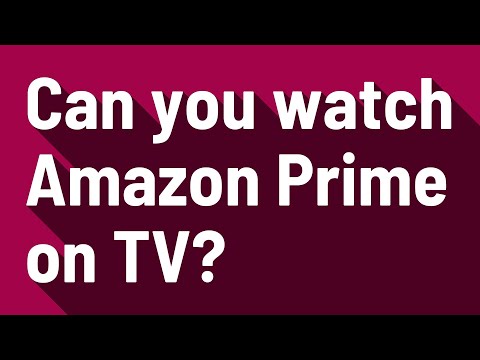 Can you watch Amazon Prime on TV?