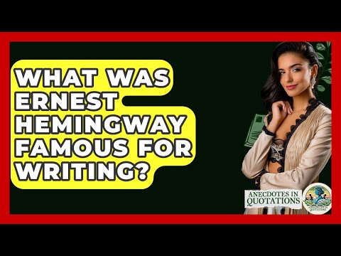 What Was Ernest Hemingway Famous For Writing? - Anecdotes in Quotation