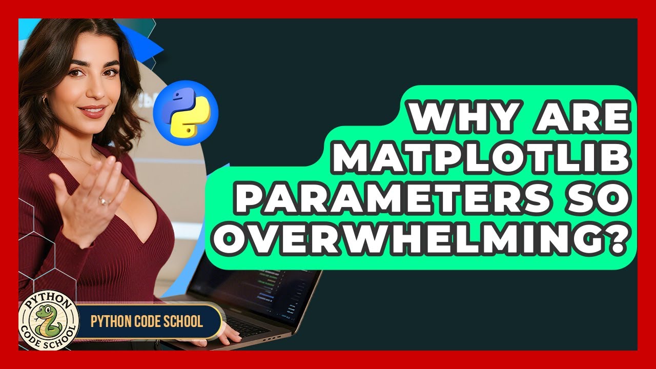 Why Are Matplotlib Parameters So Overwhelming? - Python Code School