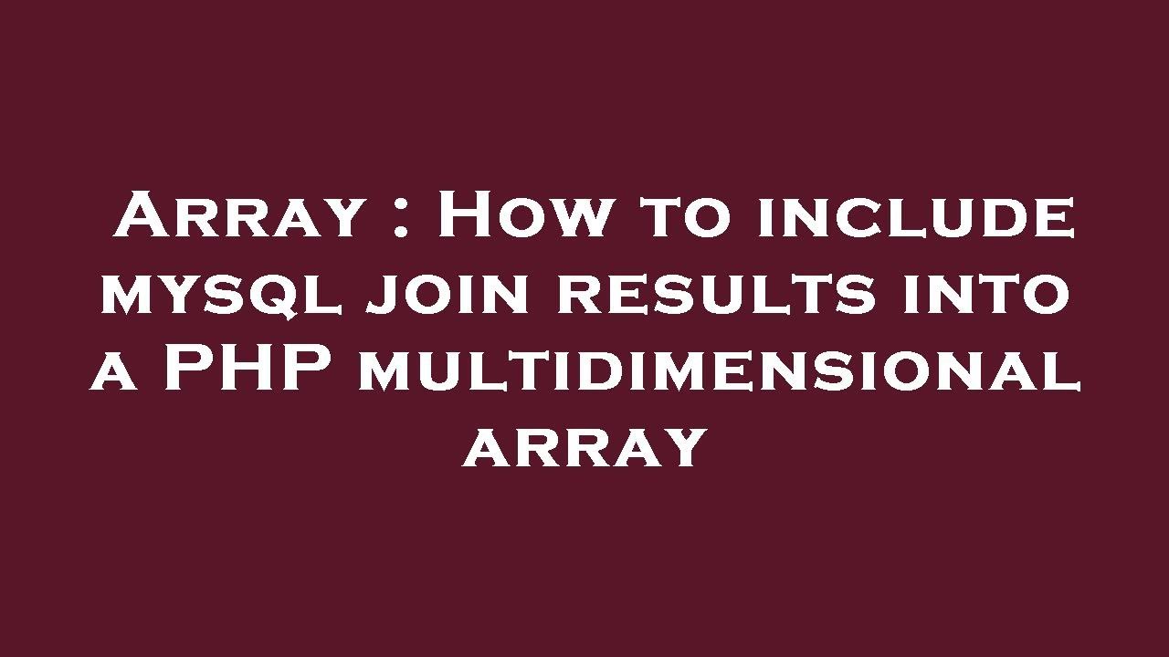 Array : How to include mysql join results into a PHP multidimensional array