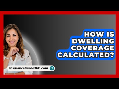 How Is Dwelling Coverage Calculated? - InsuranceGuide360.com