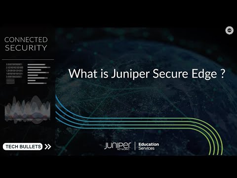 TechBullets: What is Juniper Secure Edge?