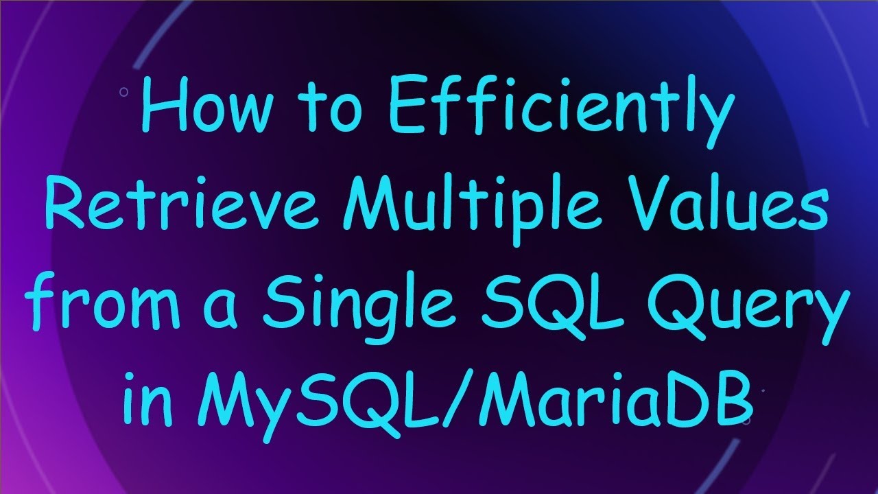 How to Efficiently Retrieve Multiple Values from a Single SQL Query in MySQL/MariaDB