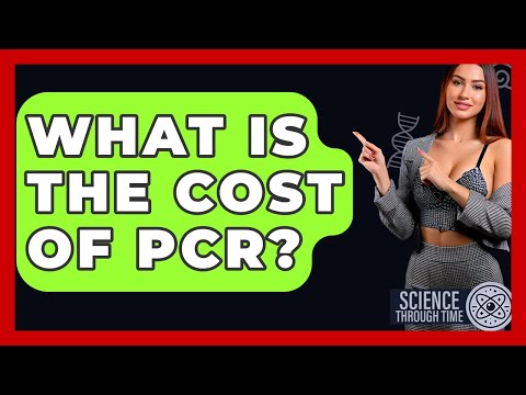 What Is The Cost Of PCR? - Science Through Time
