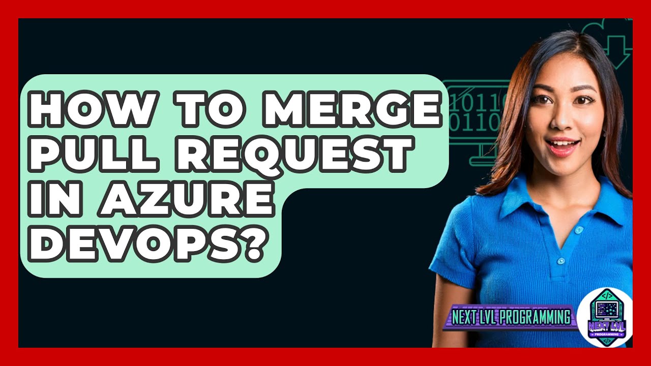 How To Merge Pull Request In Azure DevOps? - Next LVL Programming