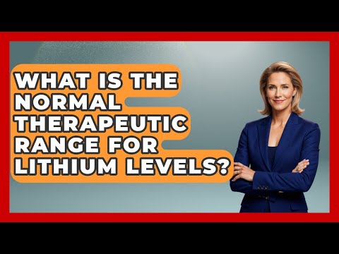 What Is The Normal Therapeutic Range For Lithium Levels? - Pharmaceutical Insights