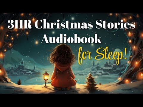 🎅 3-hour Christmas Stories Audiobook: Relax And Drift Off To Sleep For A Full 3-hours
