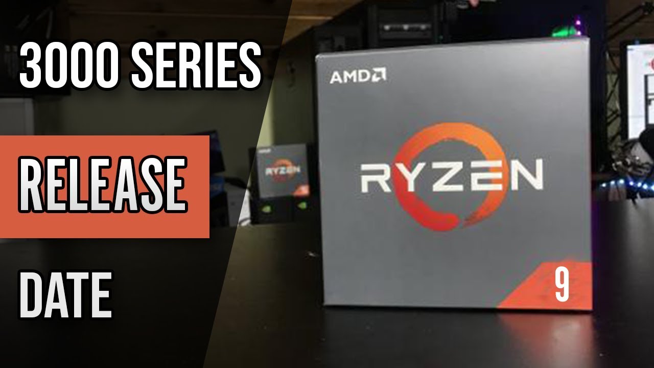 This is Very Likely The Release Date Of The AMD Ryzen 3000 Series