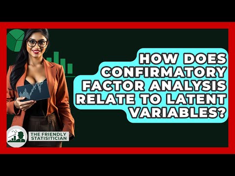 How Does Confirmatory Factor Analysis Relate To Latent Variables? - The Friendly Statistician