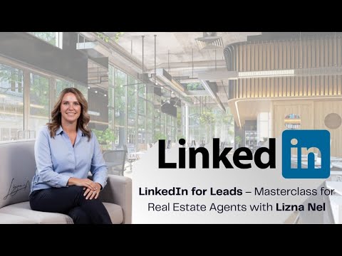 LinkedIn for Leads – Masterclass for Real Estate Agents