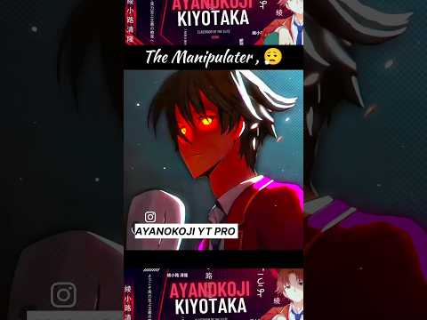 The Manipulater ,😮💨,💀#ayanokoji#kiyotakaayanokouji #edit#anime#claas#