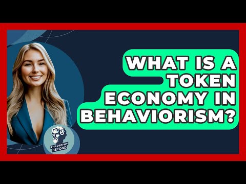 What Is A Token Economy In Behaviorism? - Philosophy Beyond