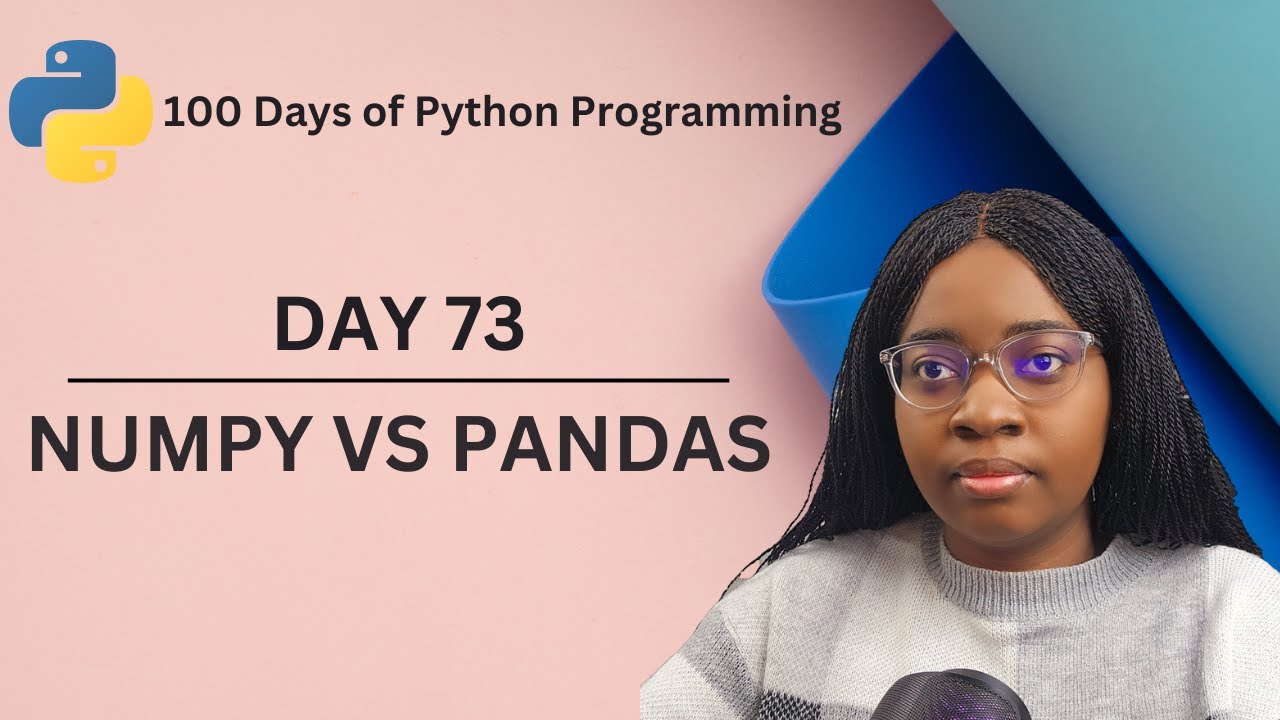 Numpy vs Pandas | 100 Days of Python Programming | Day 73