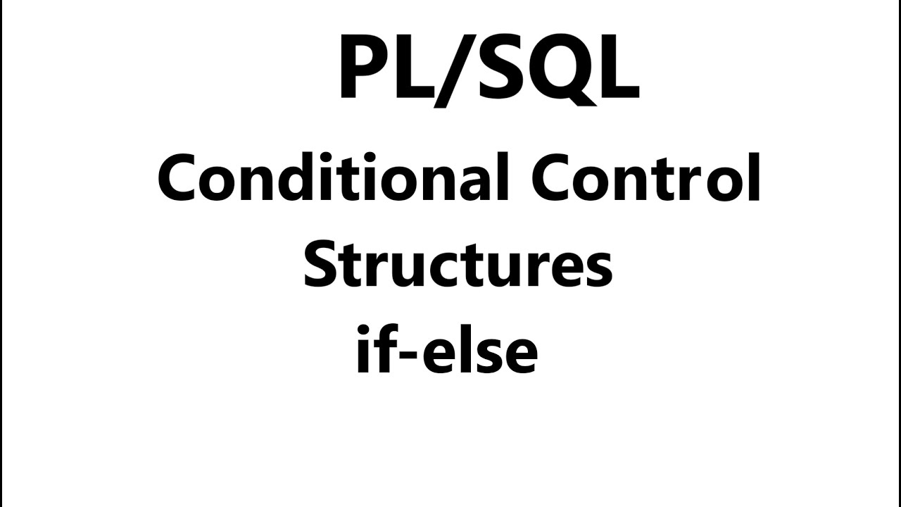 Conditional Control Structures in pl/sql | pl/sql tutorial | if else in pl/sql