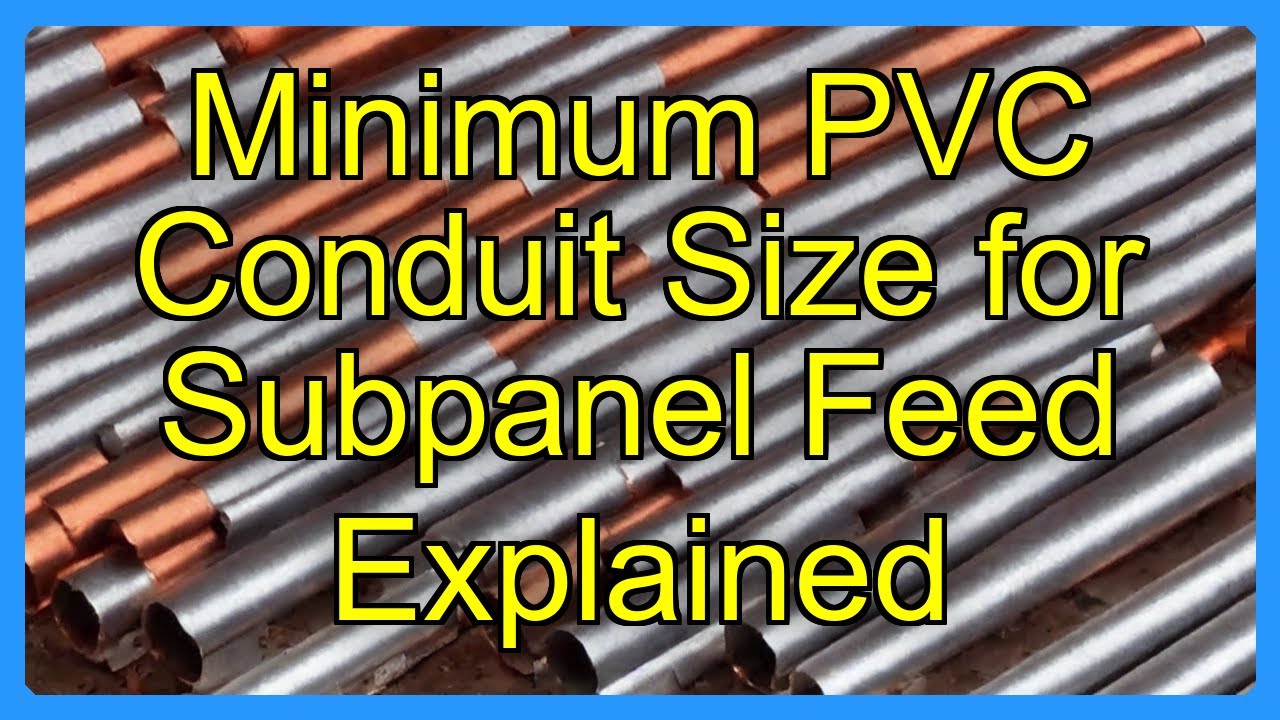 Minimum PVC Conduit Size for Subpanel Feed Explained