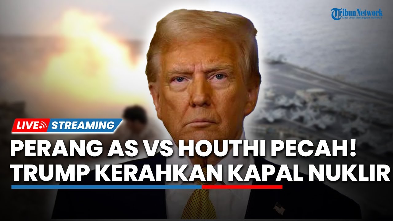 Perang AS vs Houthi Pecah! Trump Luncurkan Serangan Besar-besaran ke Yaman Libatkan Kapal Nuklir ...